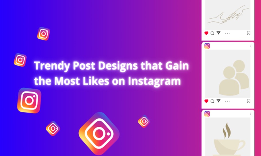 Trendy Post Designs That Gain The Most Likes On Instagram