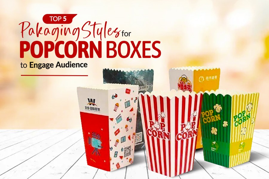 Sponsored Love: Top 5 Packaging Styles of Popcorn Boxes To Engage Audience